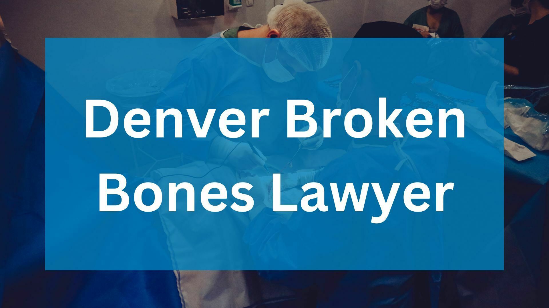 Denver Broken Bones Lawyer - Front Range Injury Attorneys – Denver ...